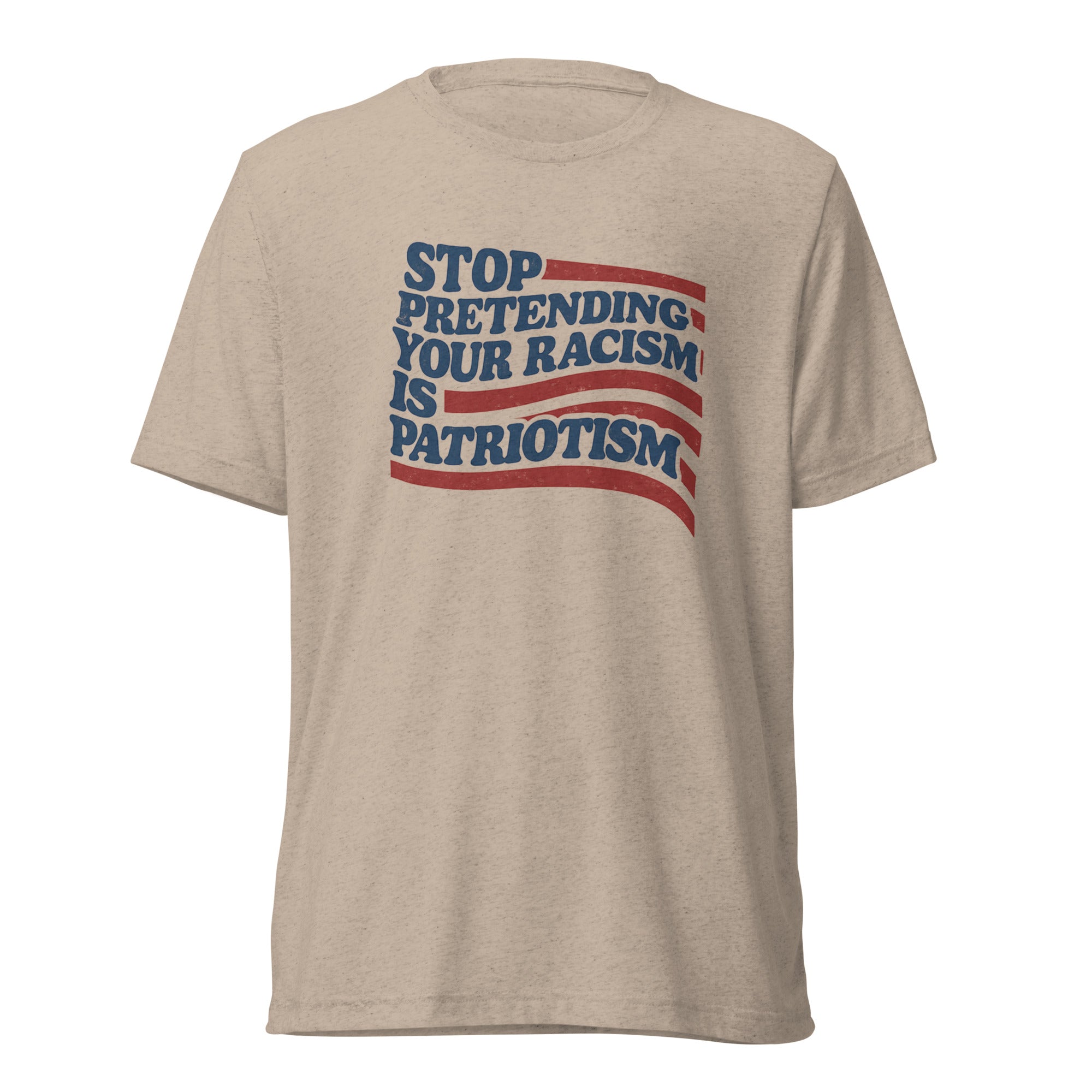 Stop Pretending Your Racism Is Patriotism Short Sleeve T-Shirt – Resist ...